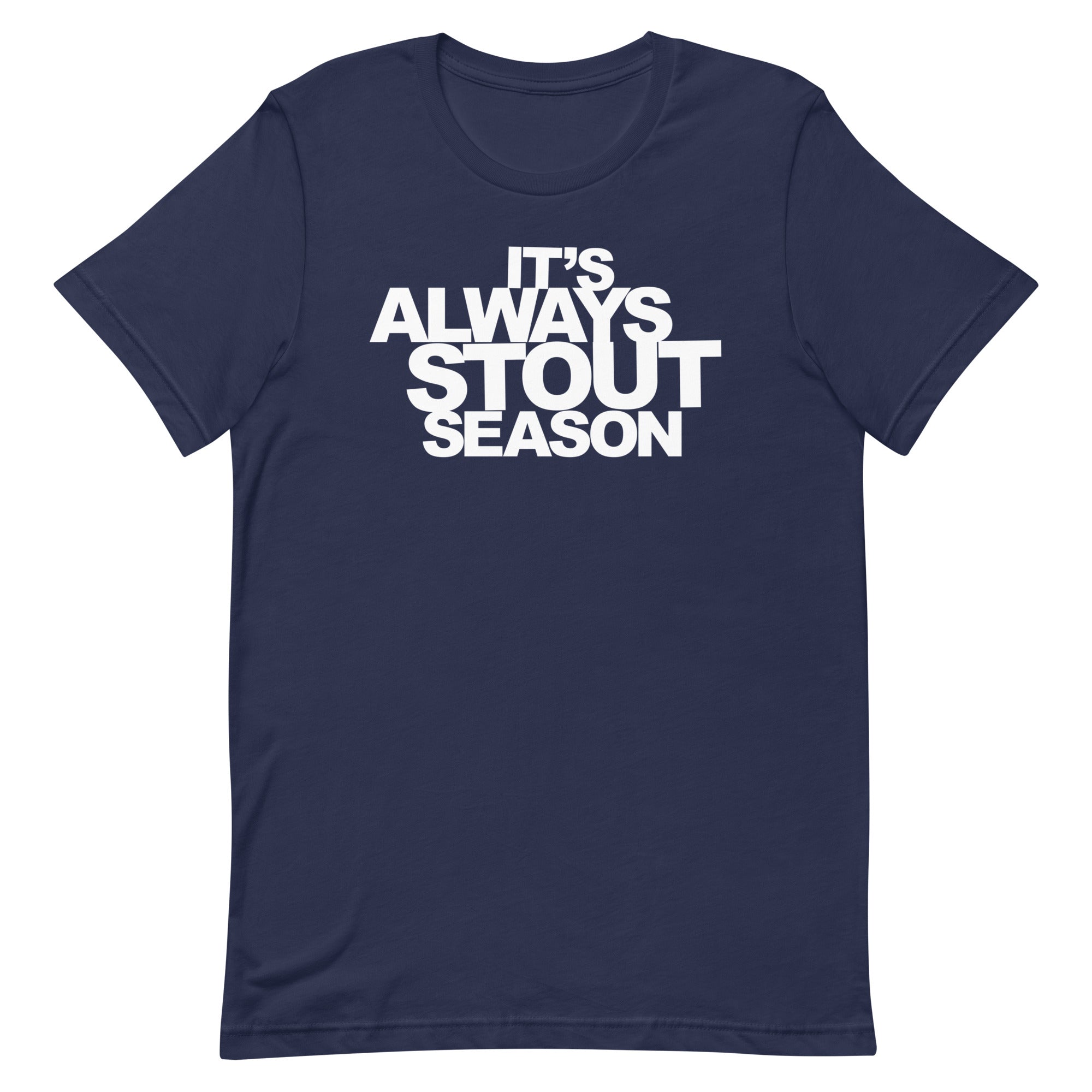 It's Always Stout Season T-Shirt – Craft Beer Girls